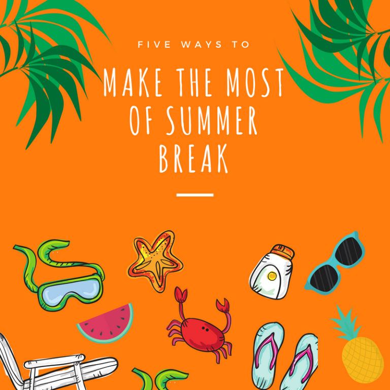 Five Ways to Make the Most of Summer Break - ISTS Student Support Hub